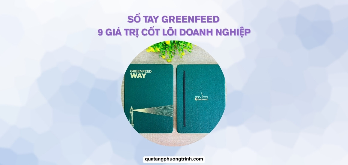 Sổ tay in logo Greenfeed: Lưu giữ câu chuyện về 9 giá trị cốt lõi doanh ...